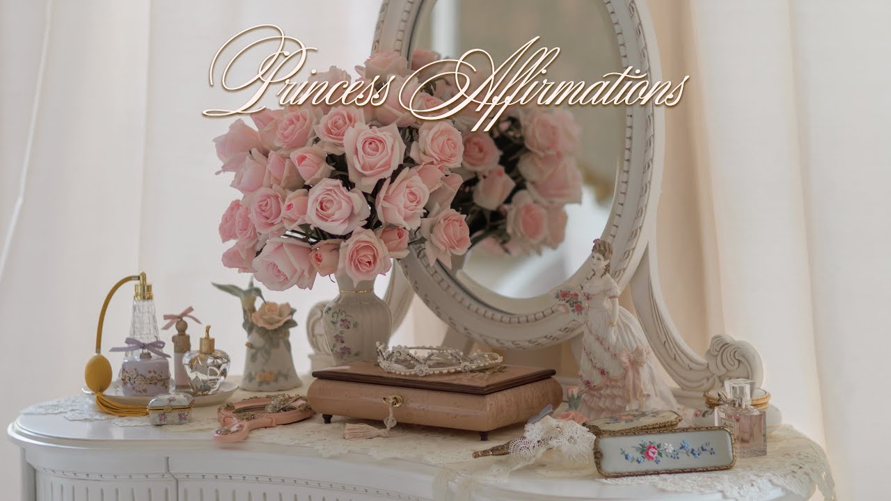 Princess Affirmations For A Beautiful Day ♔ - YouTube