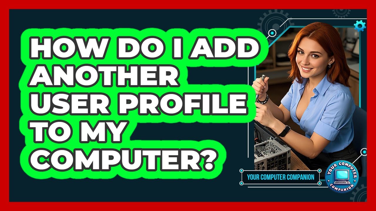 How Do I Add Another User Profile To My Computer? - YouTube