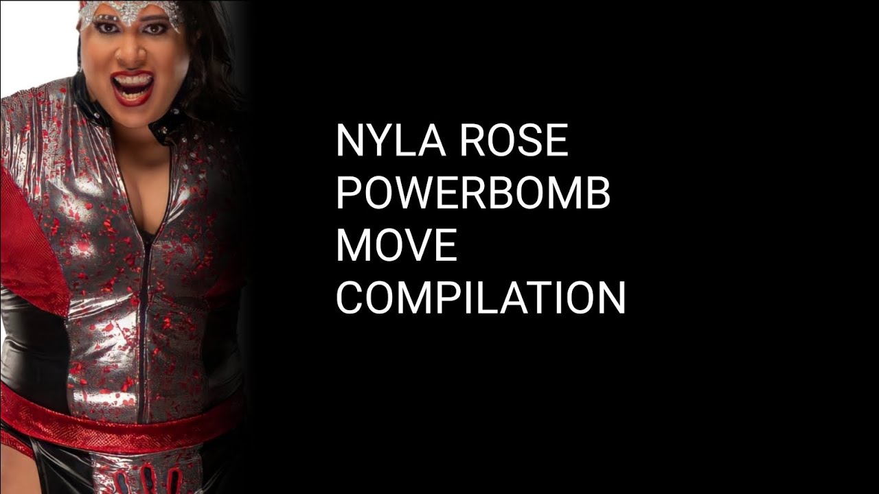 NYLA ROSE POWERBOMB MOVE COMPILATION - YouTube