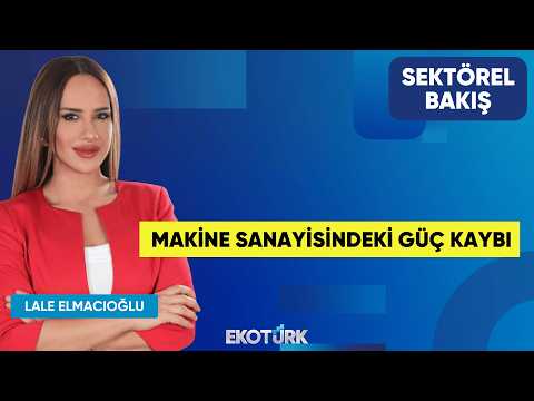 Makine Sanayisindeki Güç Kaybı | Adnan Dalgakıran | Lale Elmacıoğlu | Sektörel Bakış