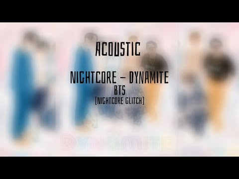 Nightcore - BTS " Dynamite" l Acoustic lyric video [Nightcore Glitch ...