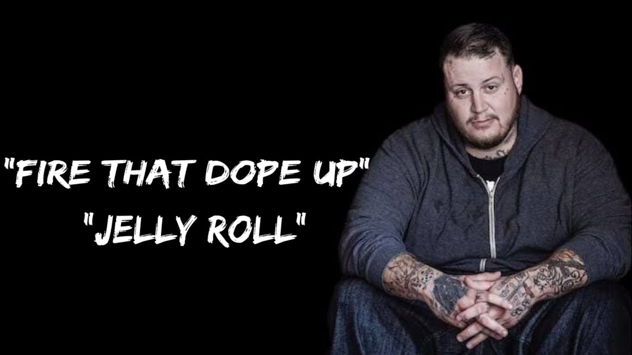 Jelly Roll - " Fire That Dope Up " -(Song)#rjmusic - YouTube
