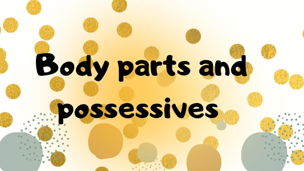 Body parts and possessives - YouTube