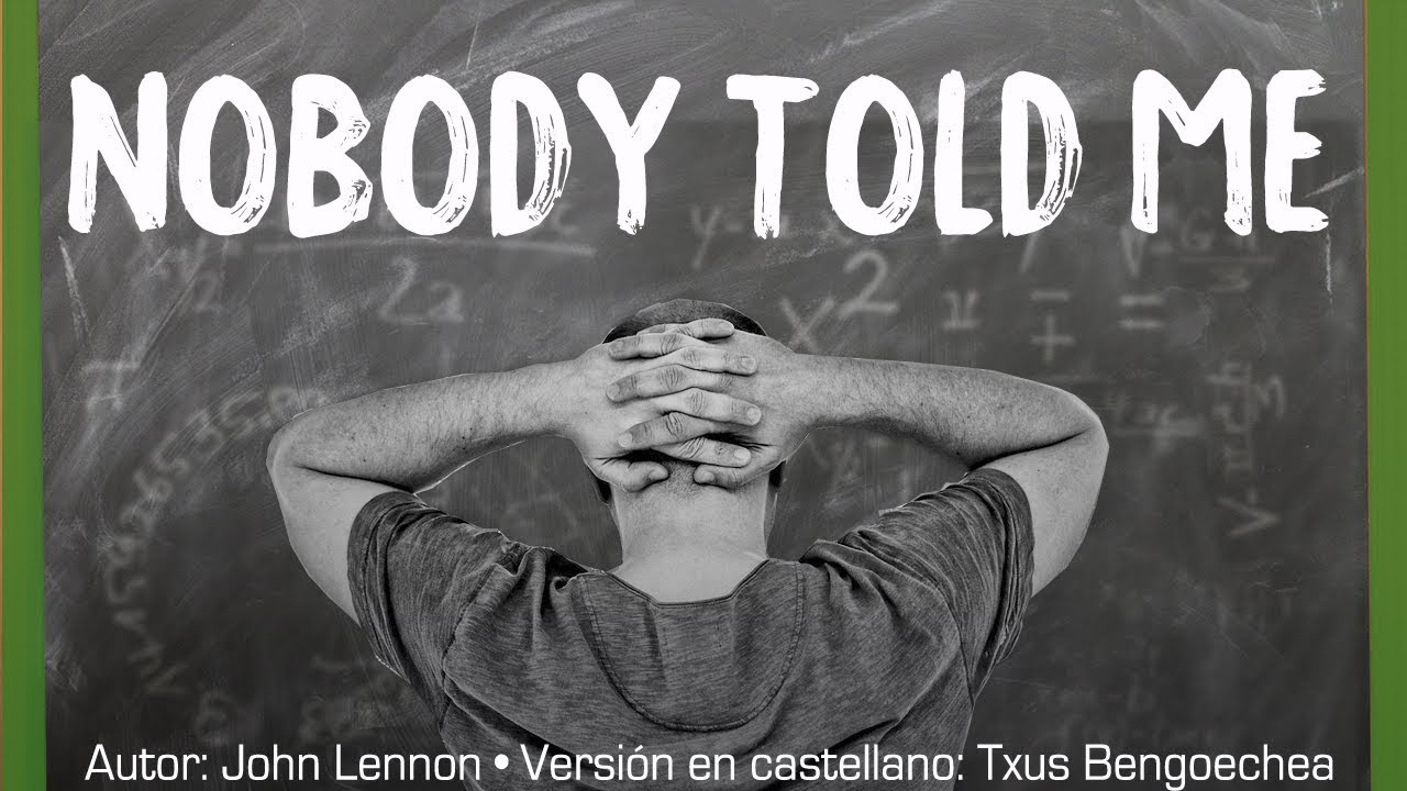 Nobody told me. John Lennon. Adaptación al castellano. Versión española ...