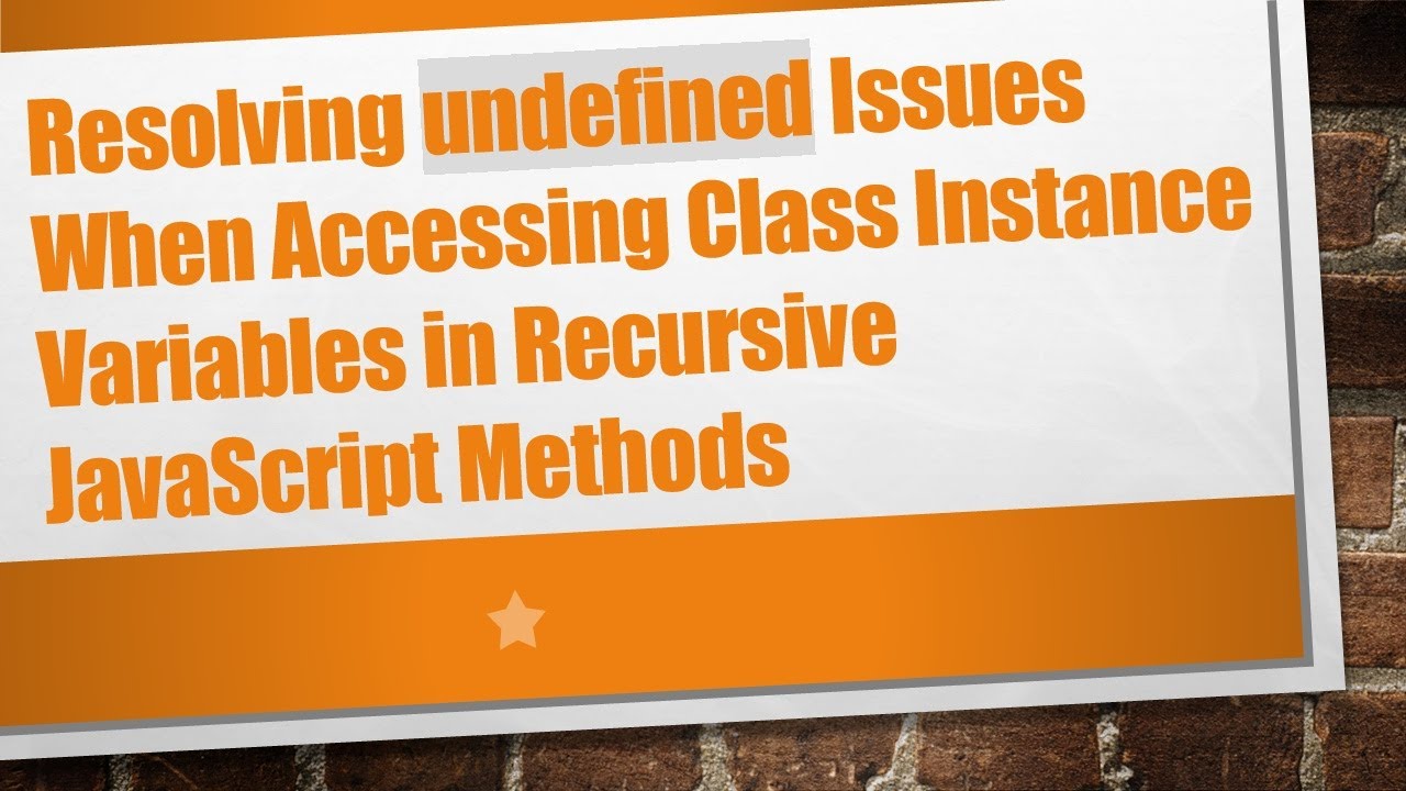 Resolving undefined Issues When Accessing Class Instance Variables in Recursive JavaScript ...