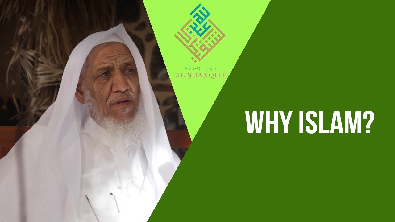 Why Islam? - Sheikh Abdullah ash-Shanqiti - YouTube