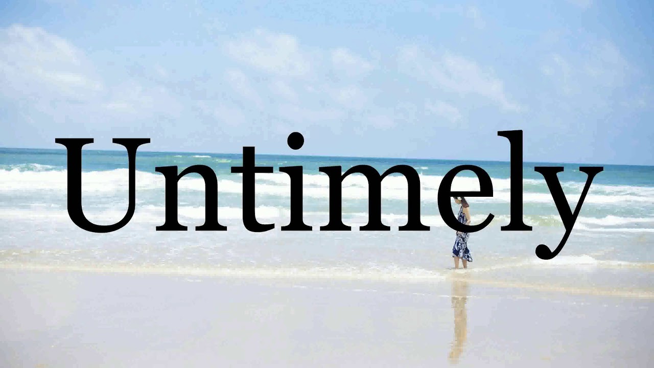 How To Pronounce Untimely🌈🌈🌈🌈🌈🌈Pronunciation Of Untimely - YouTube