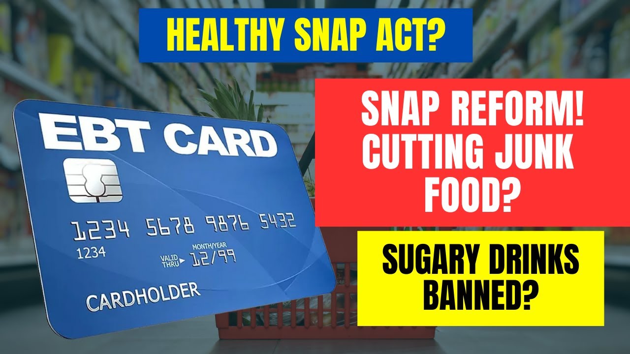Big News! Proposed Healthy SNAP Act: Could It Change SNAP Rules on Junk ...