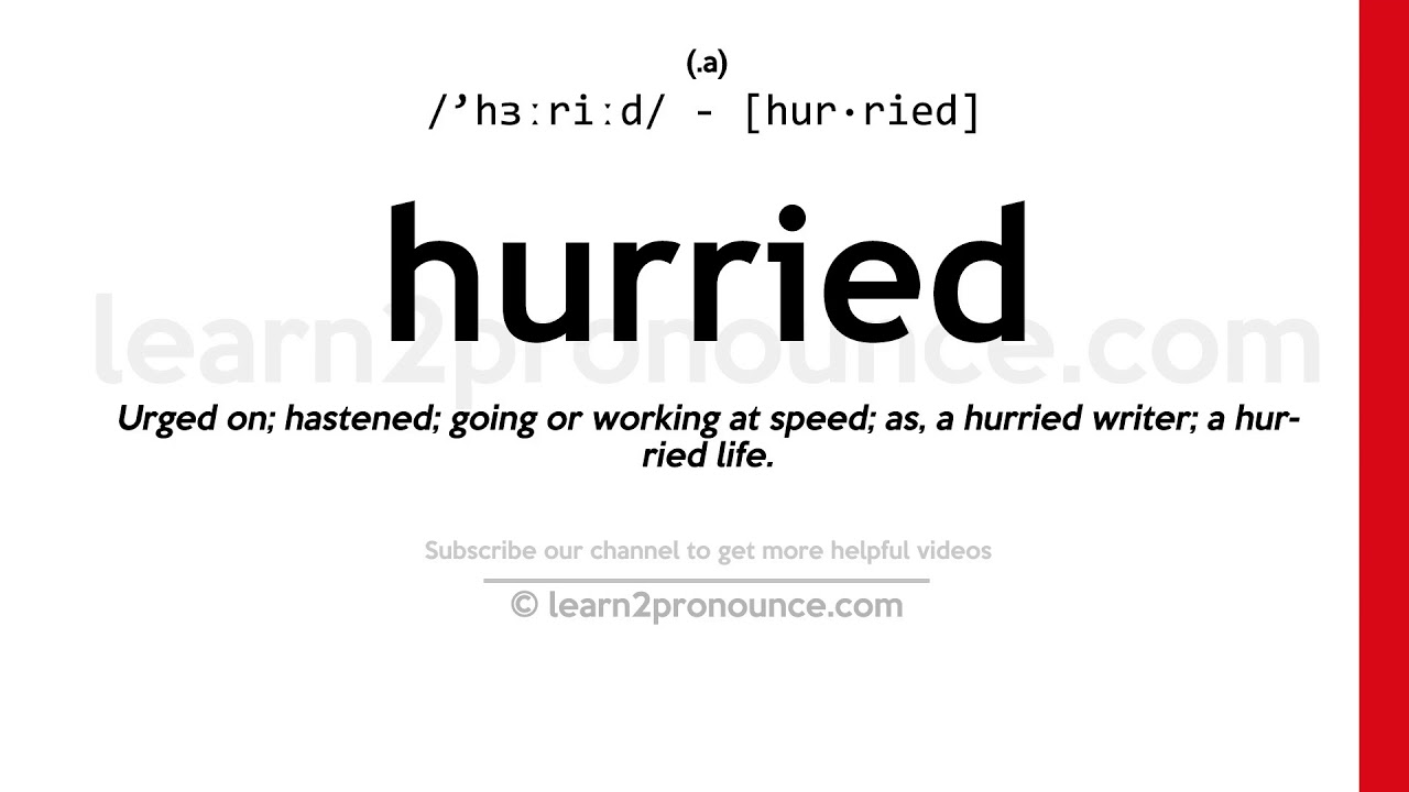 Pronunciation of Hurried | Definition of Hurried - YouTube