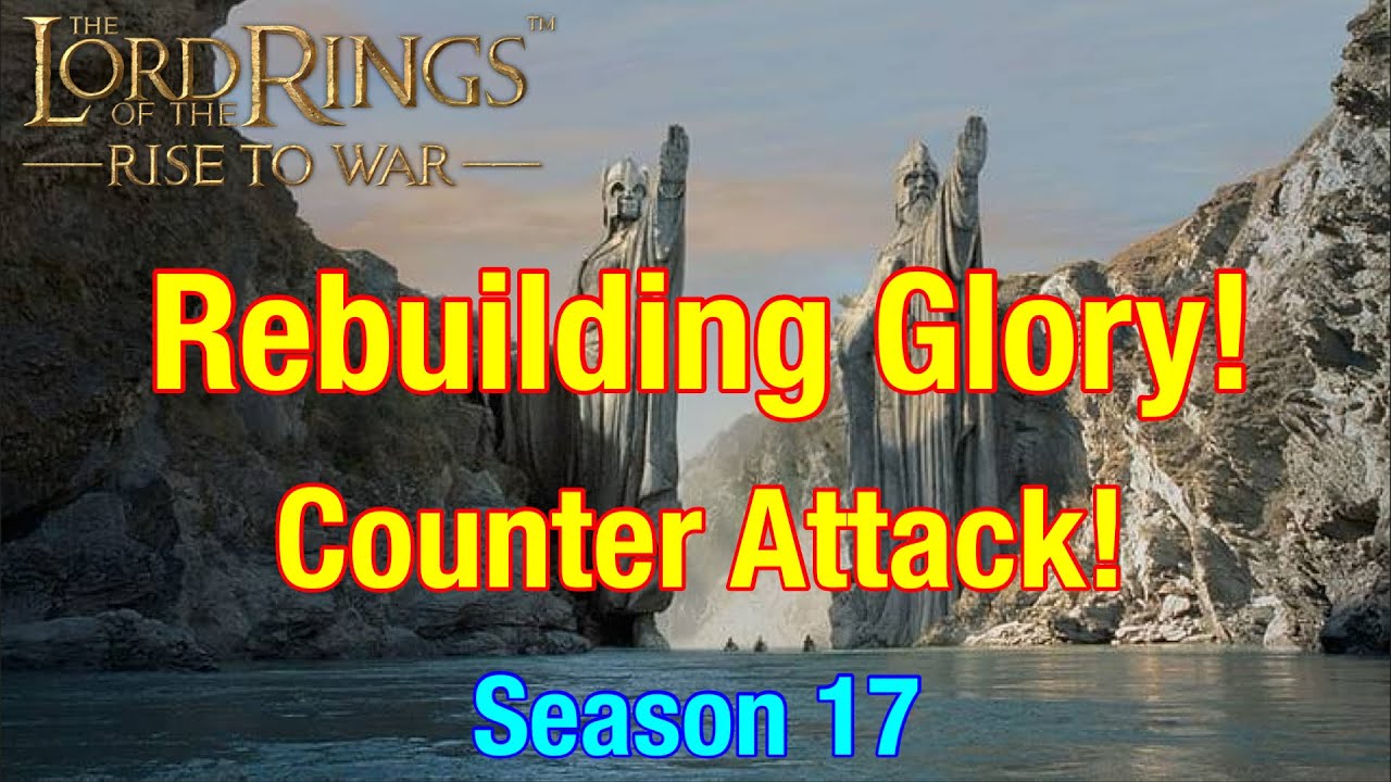 S17 Rebuilding Glory: Counter Attack! - Lord Of The Rings: Rise To War ...