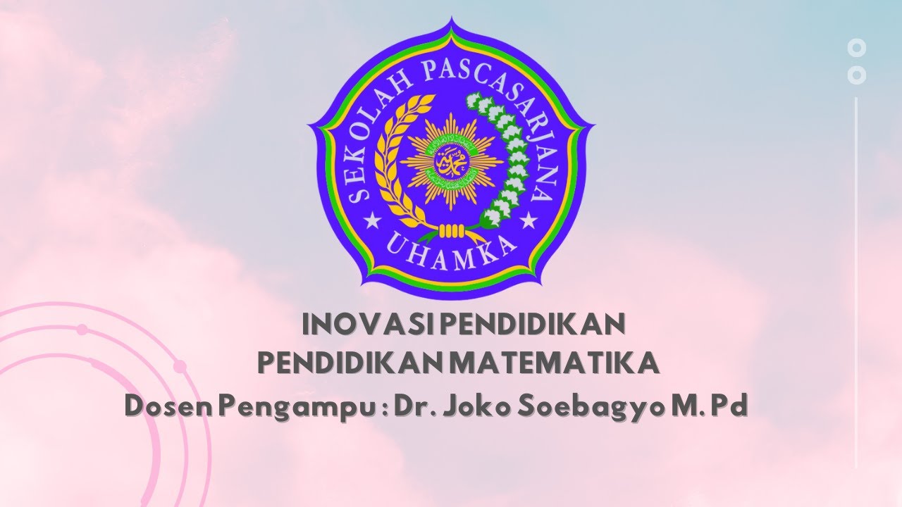 Inovasi Pendidikan Matematika | UHAMKA Pasca Sarjana 19 April 2025 ...