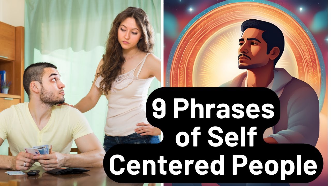 9 Phrases That Reveal a Highly Self-Centered Person - YouTube