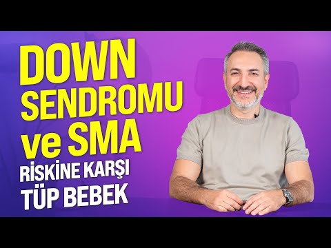 DOWN SENDROMU ve SMA Riskine Karşı Tüp Bebek