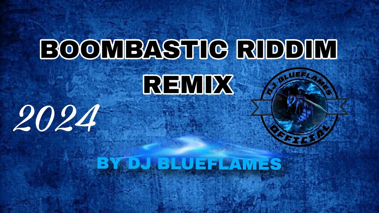 BOOOMBASTIC RIDDIM REMIX PACK (DJ BLUEFLAMES) - YouTube