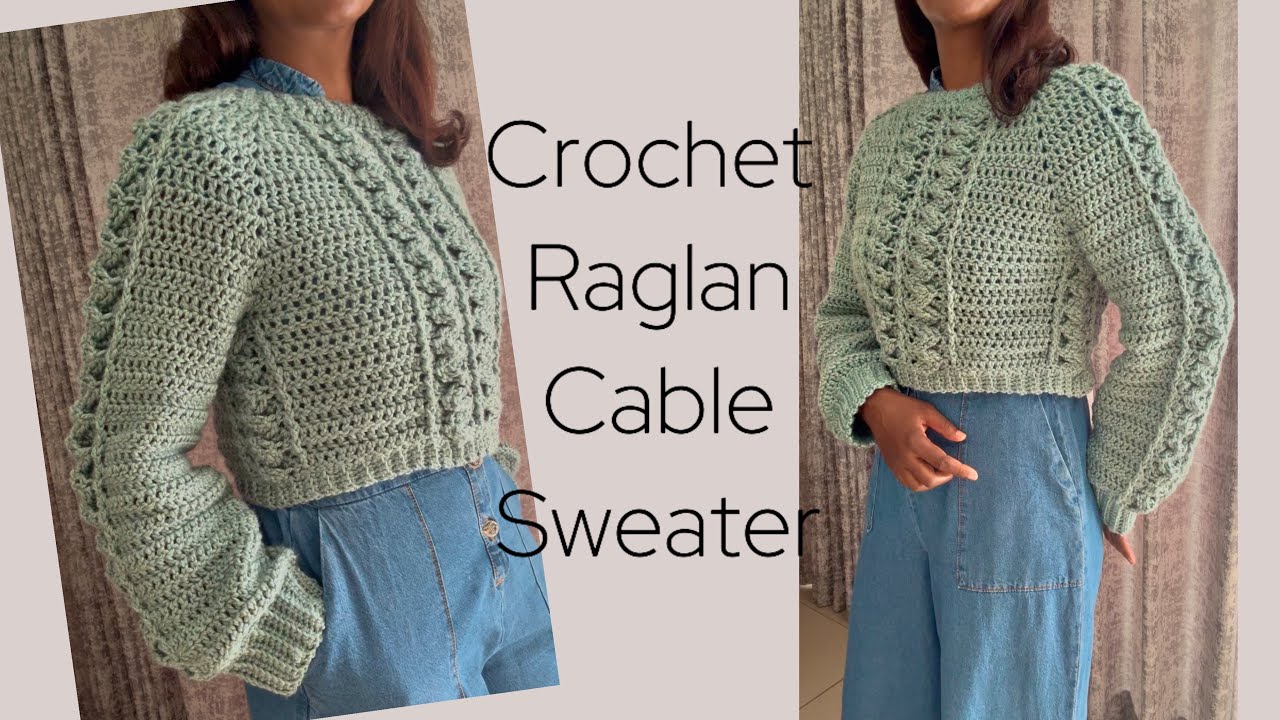Crochet Raglan Cable Sweater Tutorial for all sizes - YouTube
