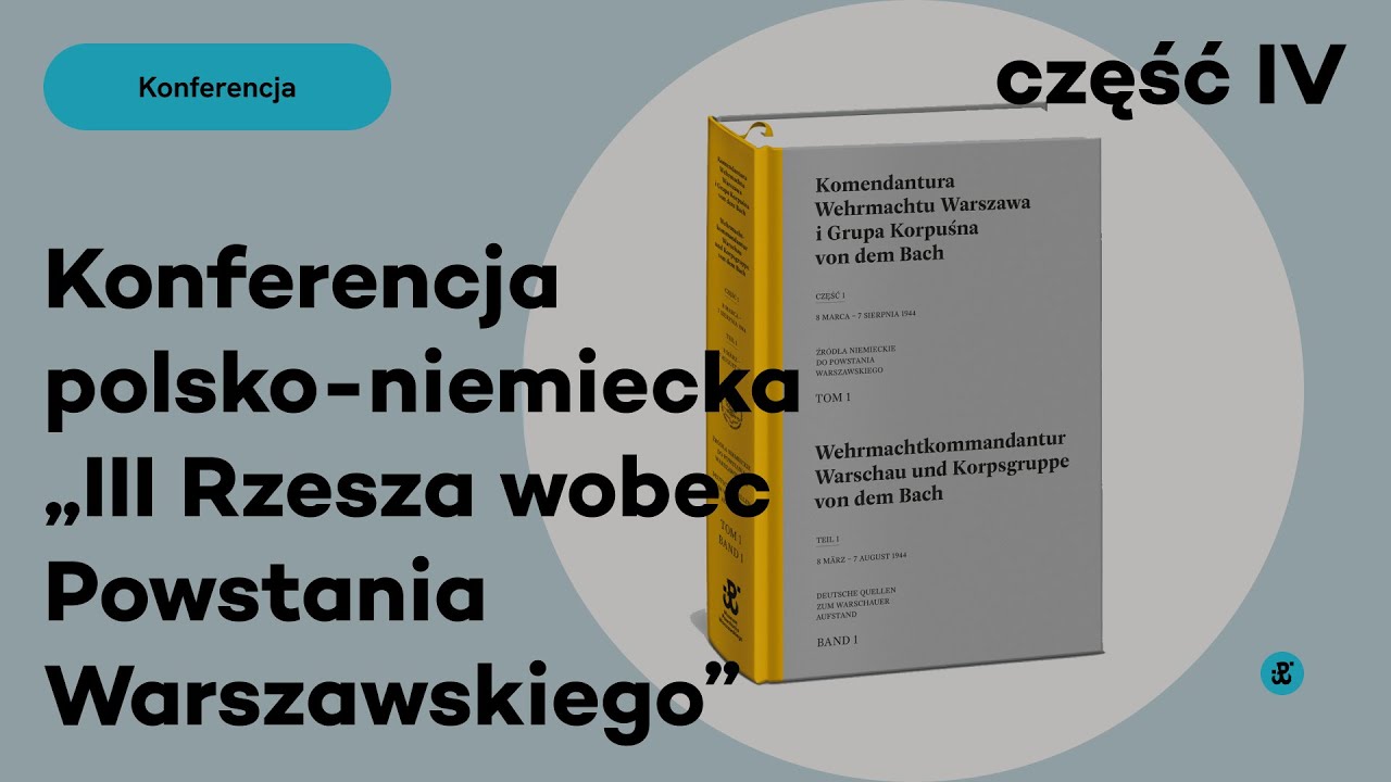 Konferencja „III Rzesza wobec Powstania Warszawskiego”. Część IV - YouTube