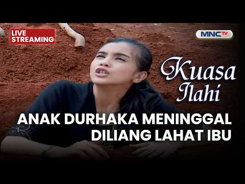 🔴 ANAK DURHAKA MENINGGAL DILIANG LAHAT IBU | LIVE KUASA ILAHI | 256 JUNI 2026