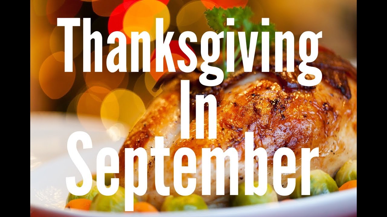 Thanksgiving in September - YouTube