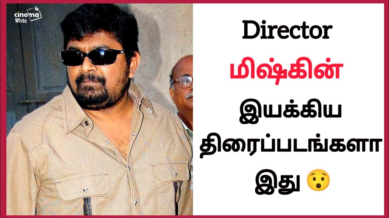 🔴Director Mysskin directed Movies List | Cinewhite - YouTube