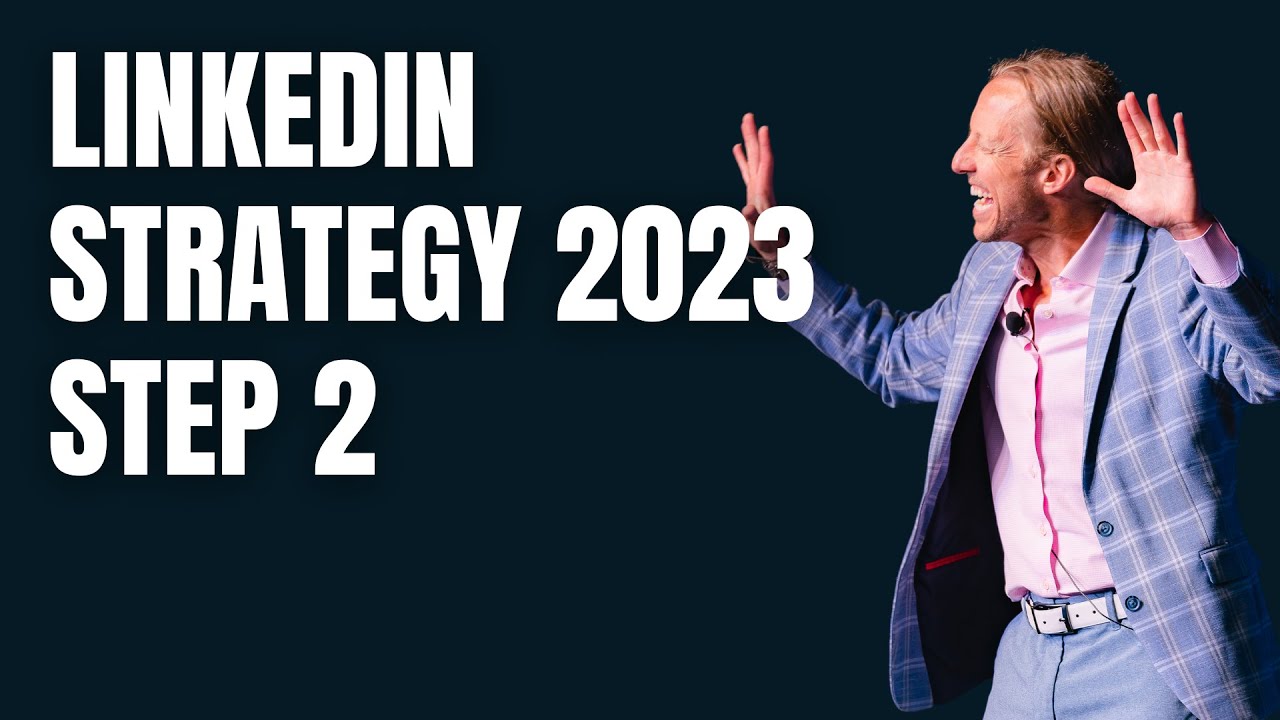 LinkedIn Strategy 2023: Step 2 | Connect With The RIGHT Prospects - YouTube