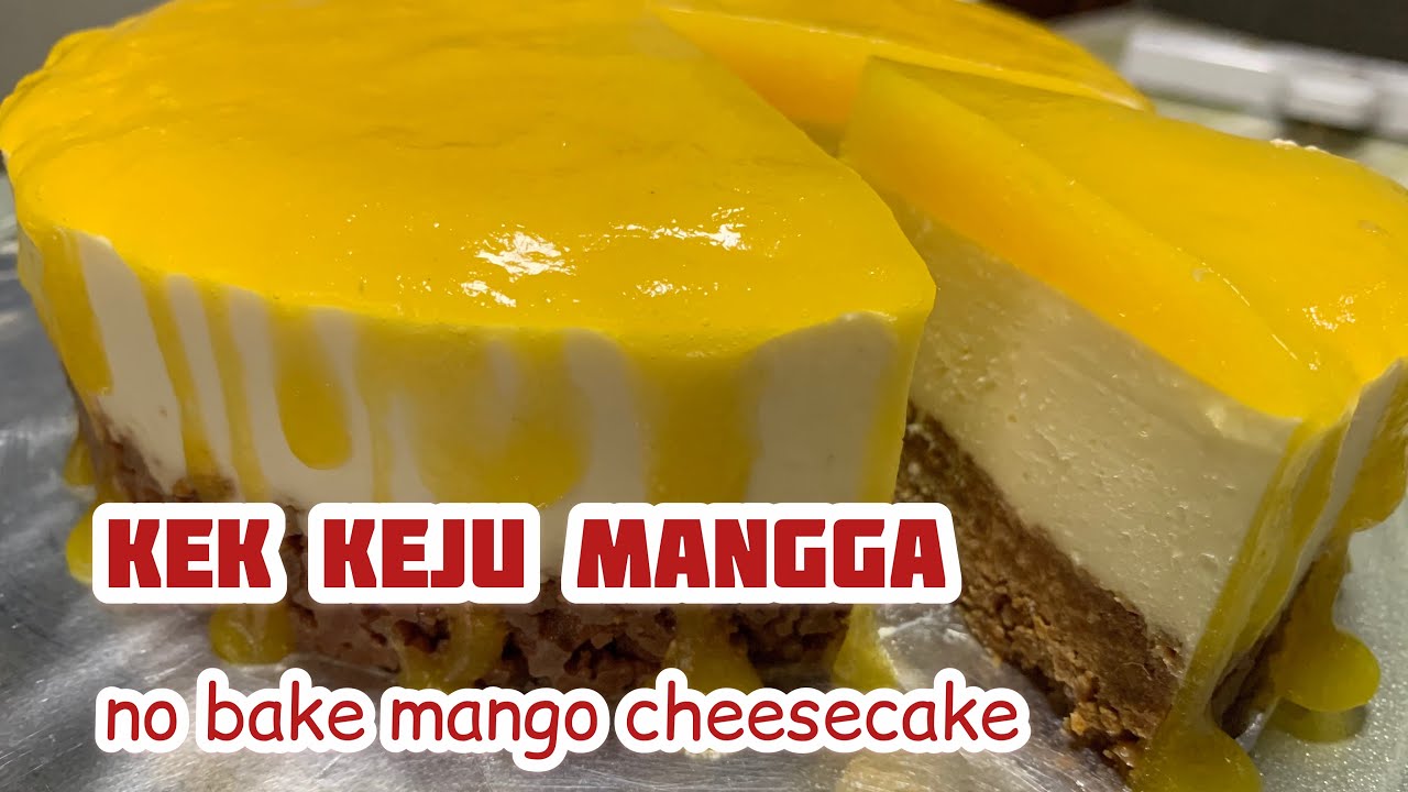 no bake mango cheesecake recipe | kek keju mangga | sedap dan mudah ...