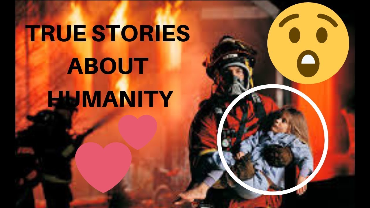 True Stories of Humanity - YouTube