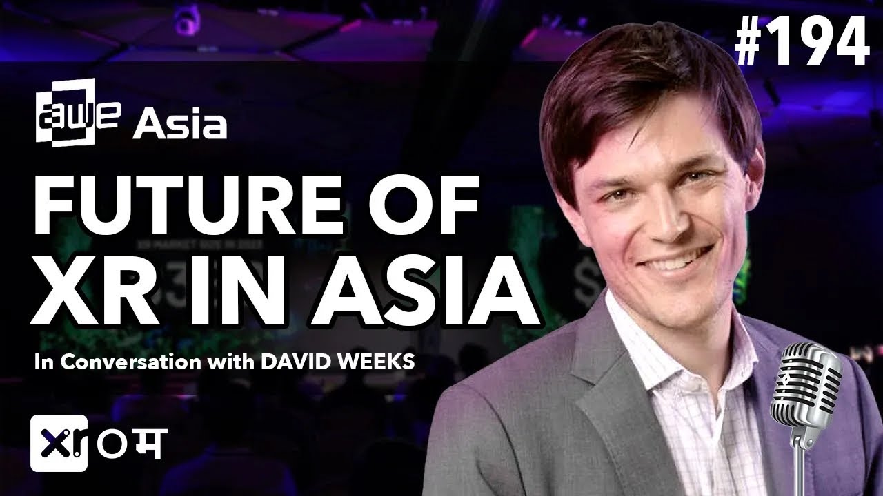 Demystifying XR in Asia: David Weeks on AWE Asia and the Region's Rise - YouTube