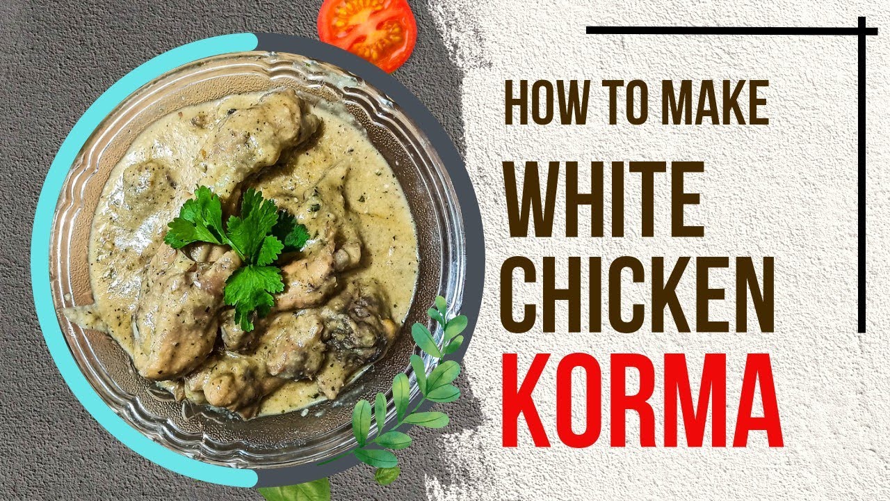 White Chicken Korma Recipe - YouTube