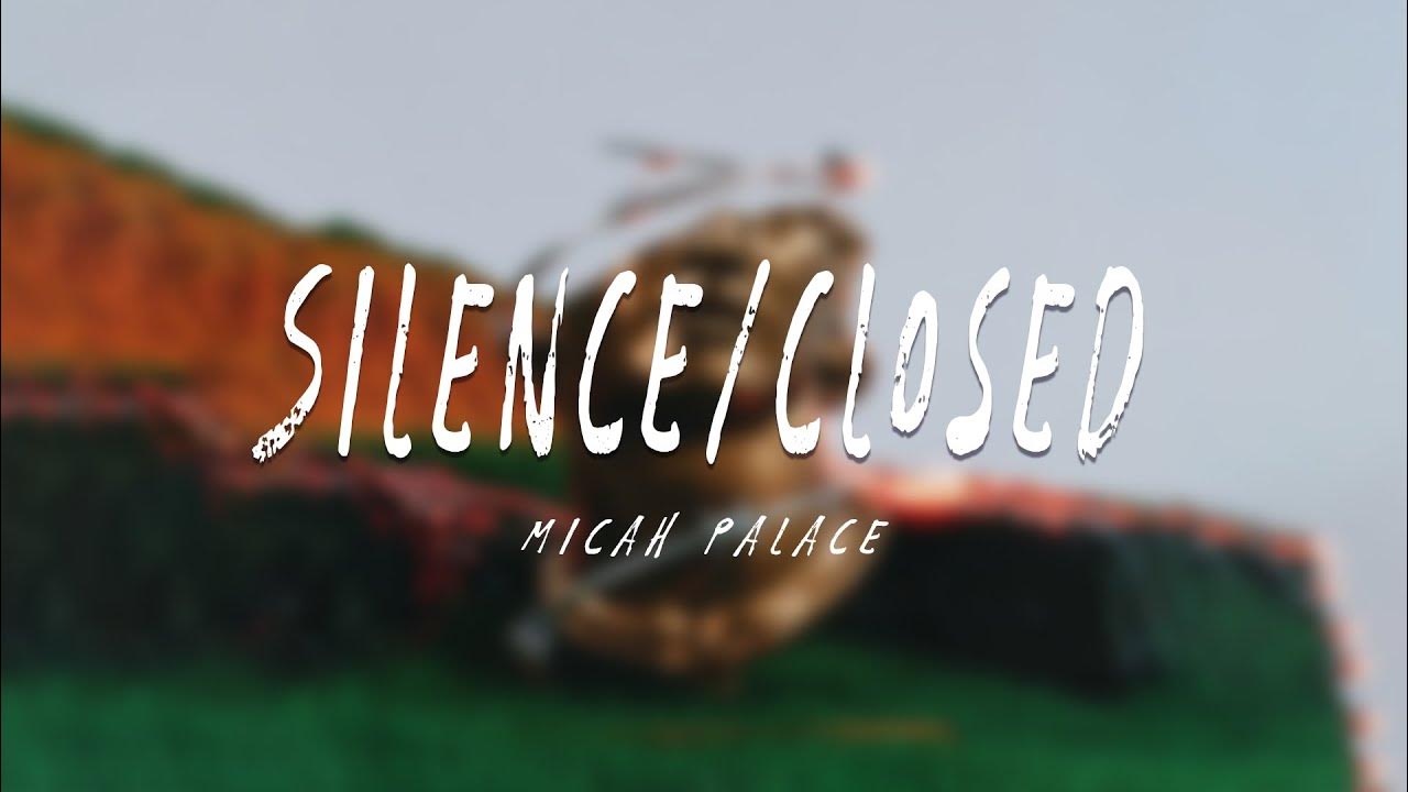 Silence/Closed by Micah Palace - YouTube