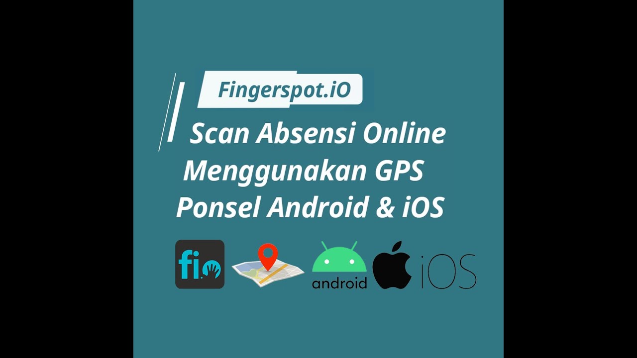 Scan Absensi Online Menggunakan GPS Ponsel Android / iOS di Aplikasi ...