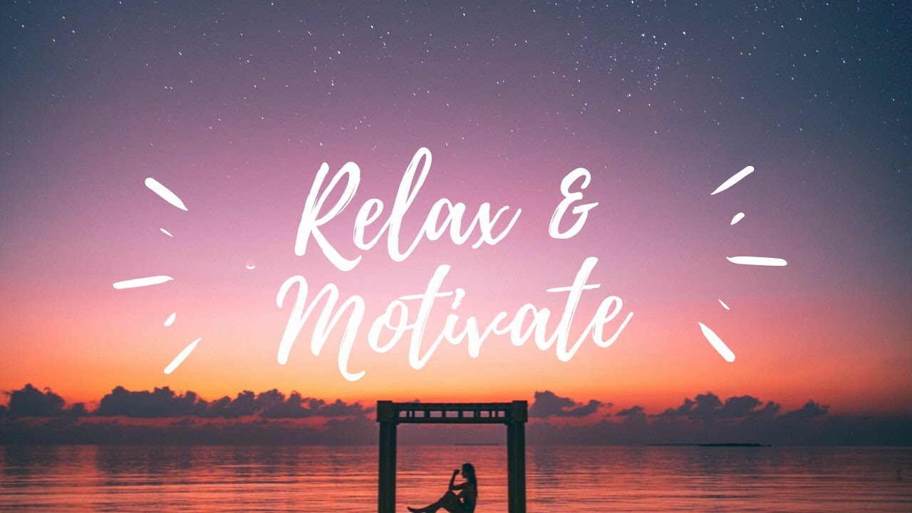 Relax & Motivate -🎇 🎼 | No Copyright |🎧 Free Royalty (FREE) - YouTube