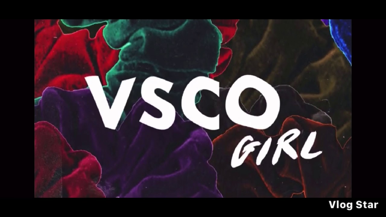 I’m A VSCO Girl(In A VSCO World) - YouTube