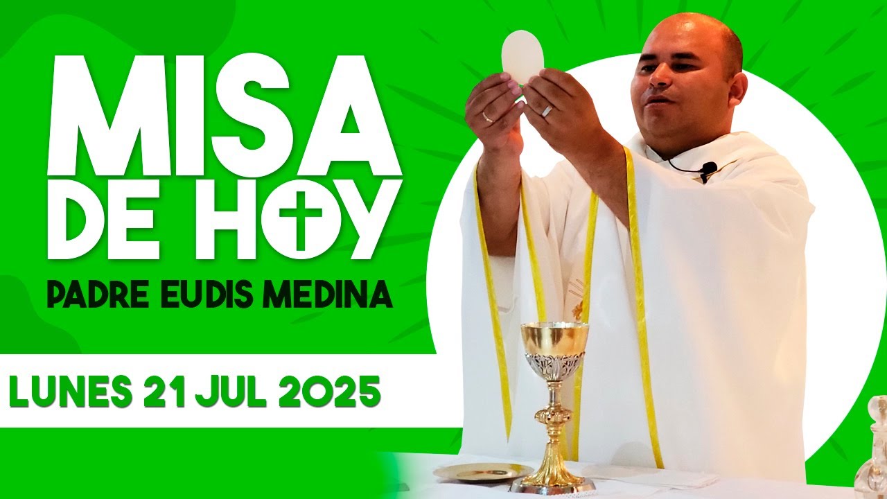 MISA DE HOY Lunes 21 de Julio de 2025 / Padre Eudis Medina - YouTube