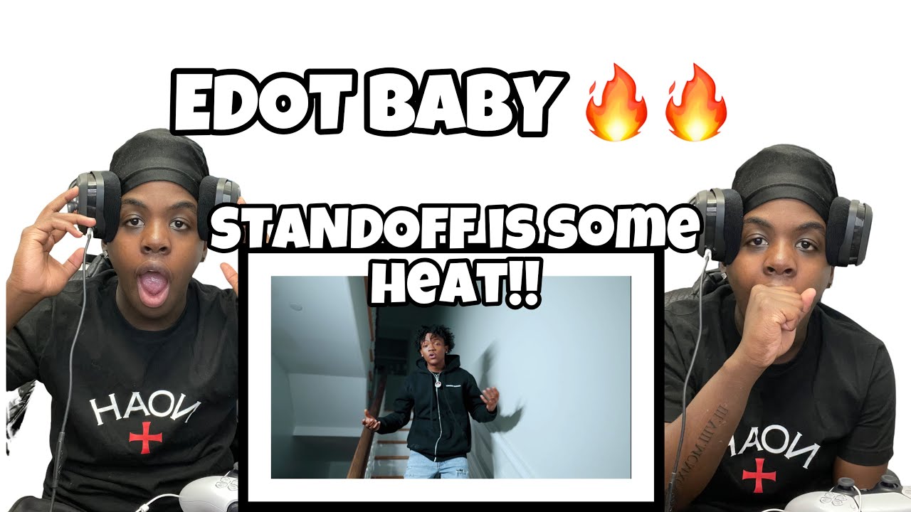 EDOT BABY WENT CRAZY! “STAND OFF” (REACTION VIDEO) - YouTube