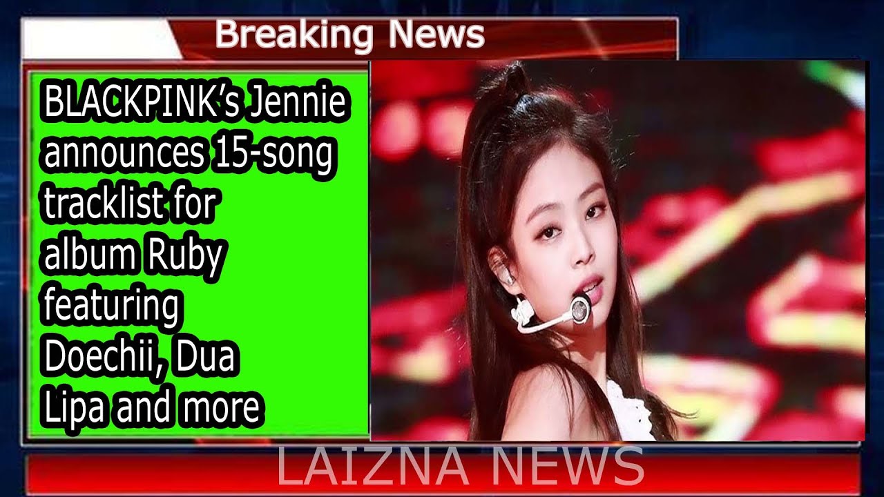 BLACKPINK’s Jennie announces 15-song tracklist for album Ruby featuring ...