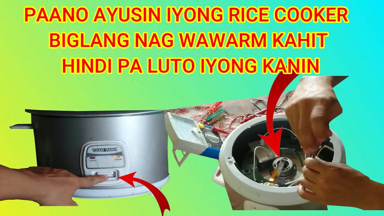 PAANO AYUSIN IYONG RICE COOKER BIGLANG NAG WAWARM KAHIT HINDI PA LUTO ...