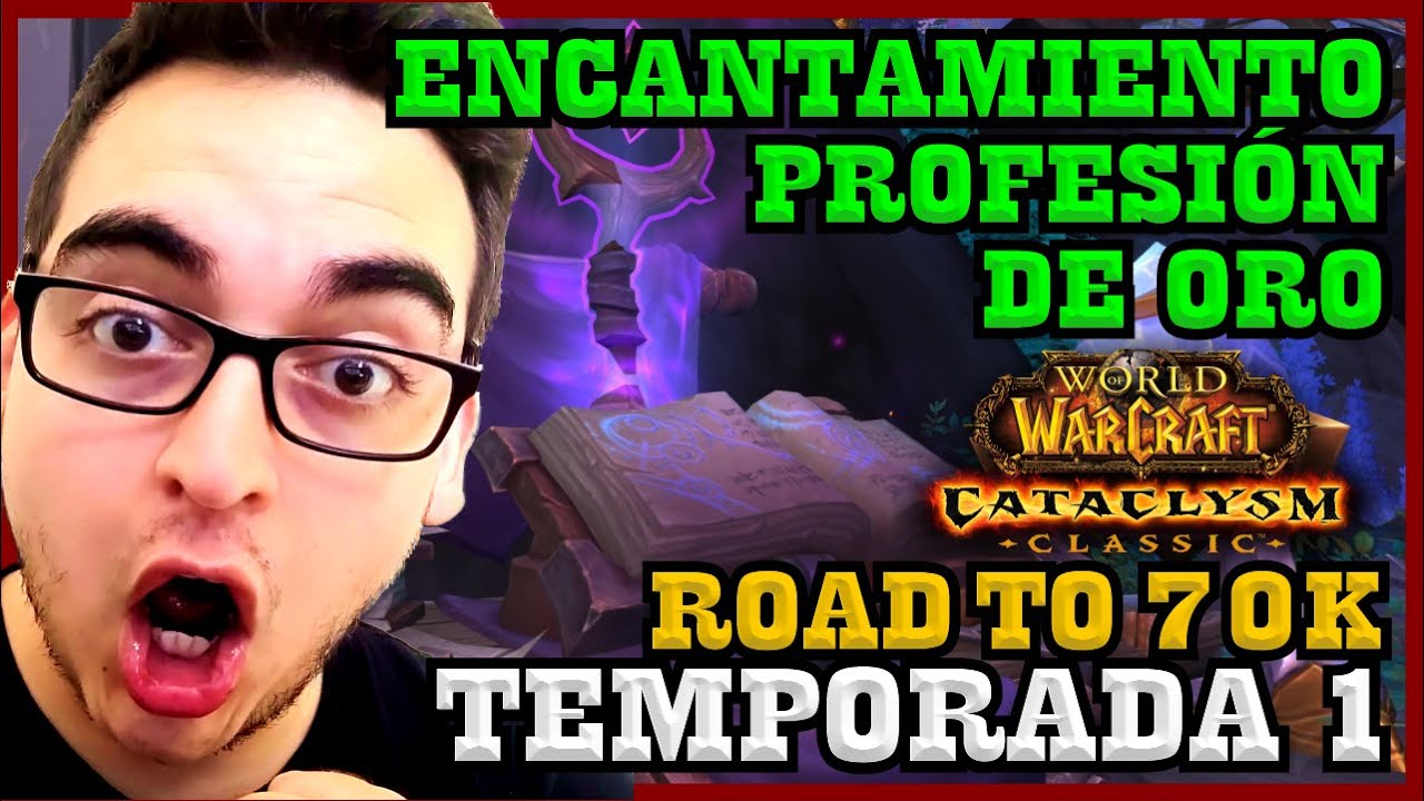 Temporada 1: Road to 70k - Encantamiento es la vieja confiable | | WoW ...