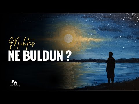 NE BULDUN ? - Muhtaç