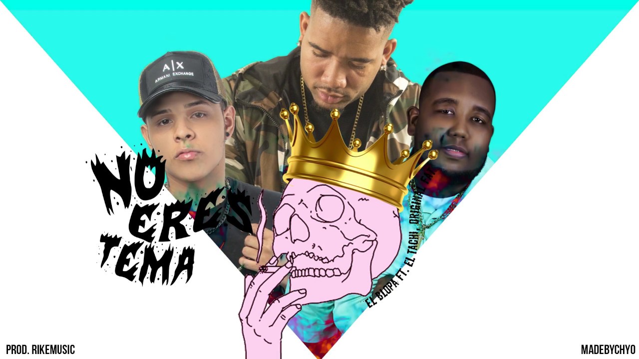 El Blopa Ft. El Tachi & Original Fat - No Eres tema - YouTube