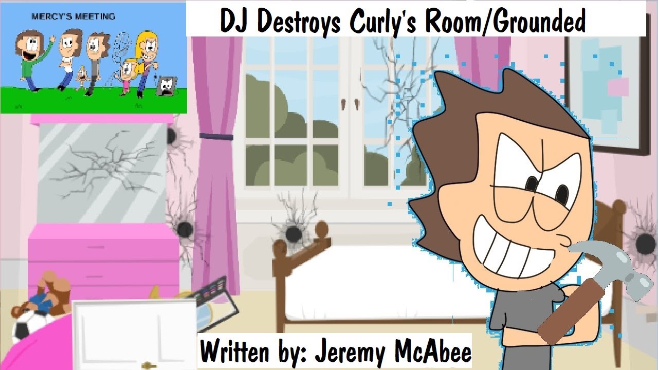 DJ Destroys Curly's Room/Grounded Part 2 of 2 (Mercy's Meeting / Vyond ...