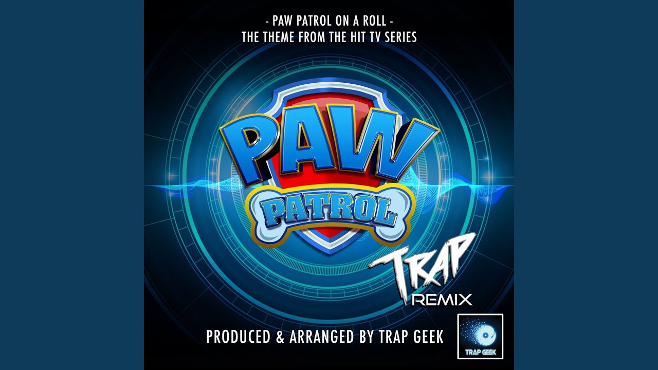 Paw Patrol On A Roll (From "Paw Patrol") (Trap Version) - YouTube