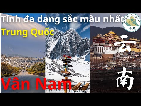 Vân Nam 云南 - Vùng Đất Đa Dạng Màu Sắc Nhất Trung Quốc