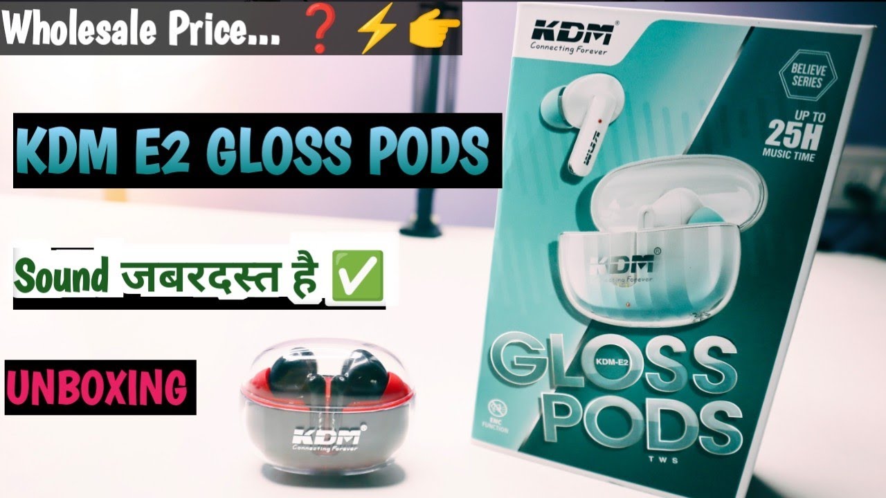 KDM E2 GLOSS PODS EARBUDS Unboxing ⚡ Best Wireless Earphone Under 1000 ...