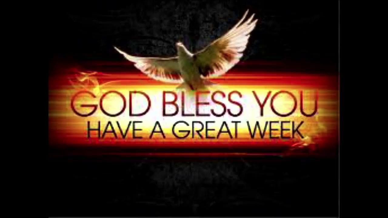 God Bless You Have A Great Week
