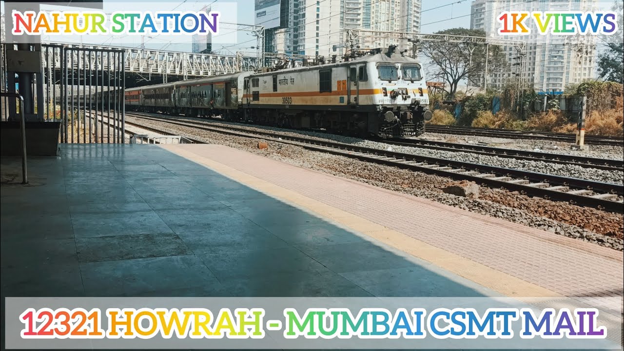 12321 Howrah - Mumbai CSMT Mail Crossing Nahur Railway Station ...