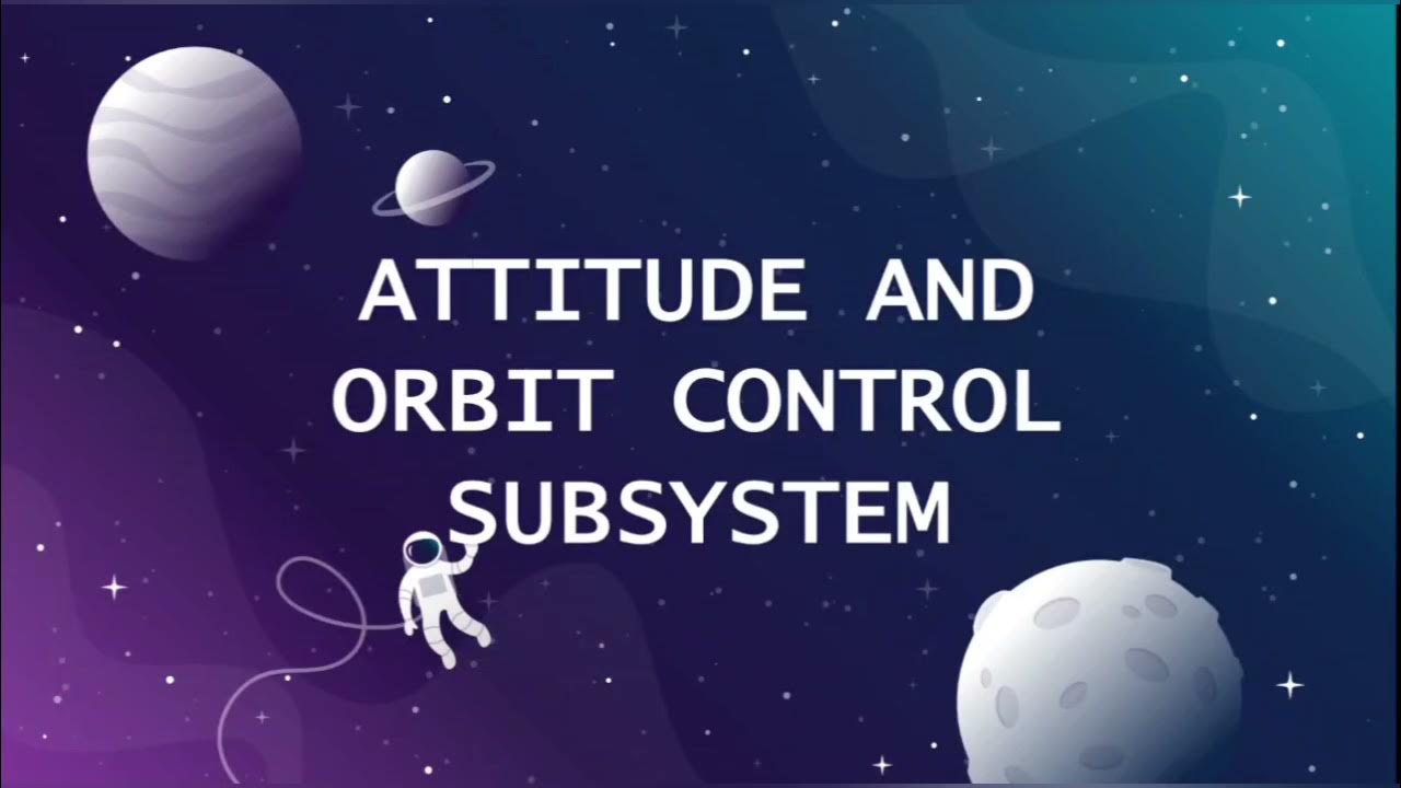 Part 1 /Attitude and Orbit Control Subsystem / Introduction - YouTube
