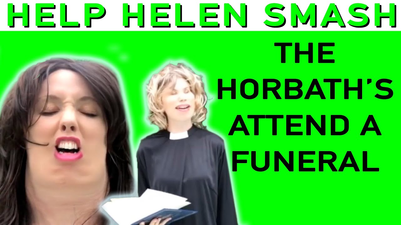 The Horbaths Go To a Funeral | Help Helen Smash - YouTube