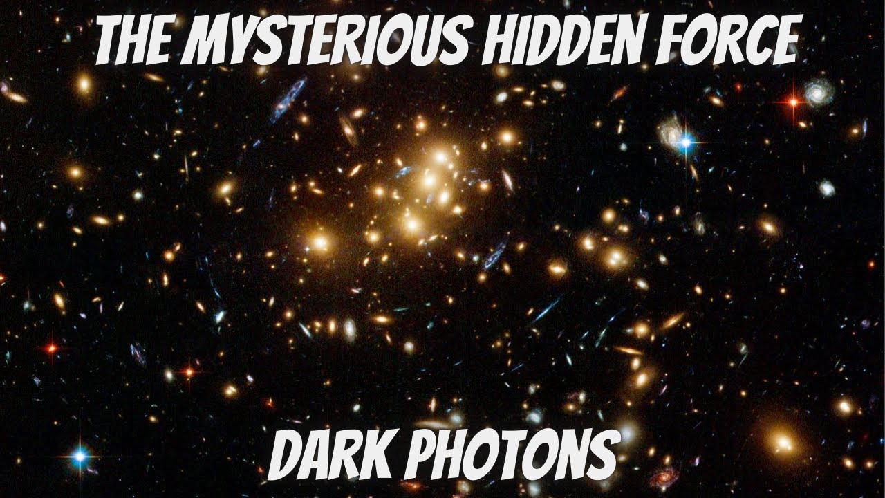Dark Photons: The Mysterious Hidden Force - YouTube