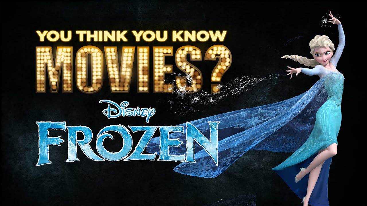 Frozen - You Think You Know Movies? - YouTube
