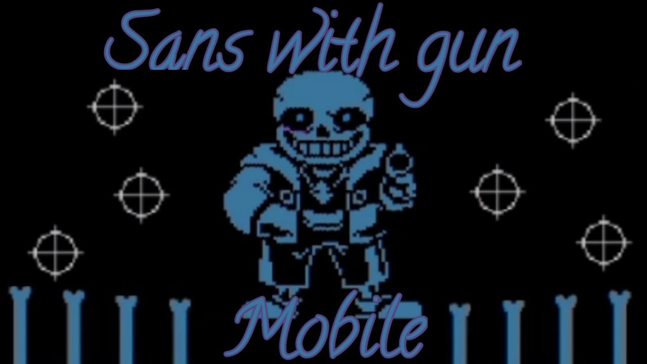 Sans with gun - undertale fangame mobile - YouTube